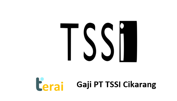 Gaji PT TSSI Cikarang dan Tunjangannya - Terai