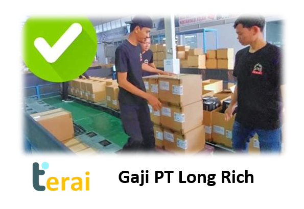 Gaji PT Long Rich Semua Jabatan - Terai
